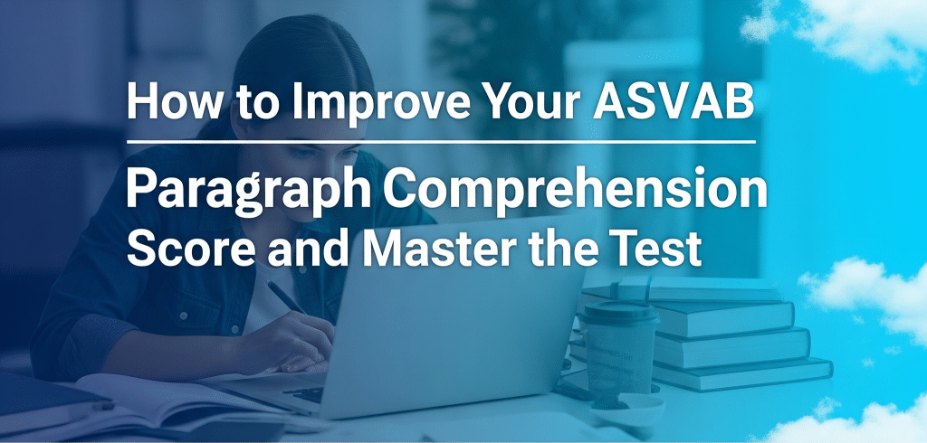 Boost Your ASVAB Paragraph Comprehension Score Today